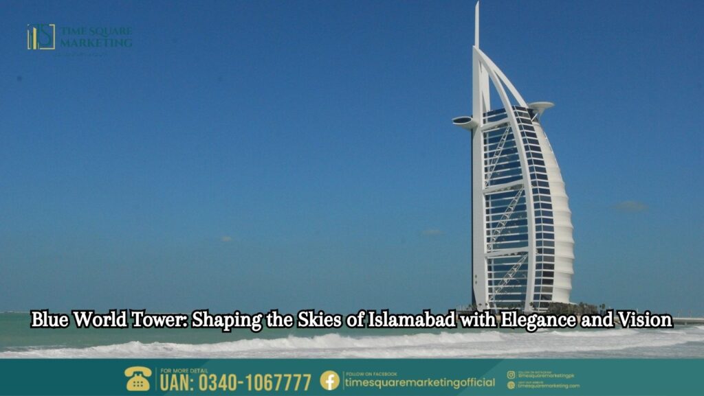 Blue World Tower: Shaping the Skies of Islamabad with Elegance and Vision