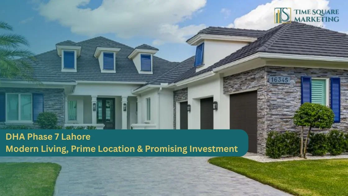 DHA Phase 7 Lahore – Location, Prices, Map & Investment Guide